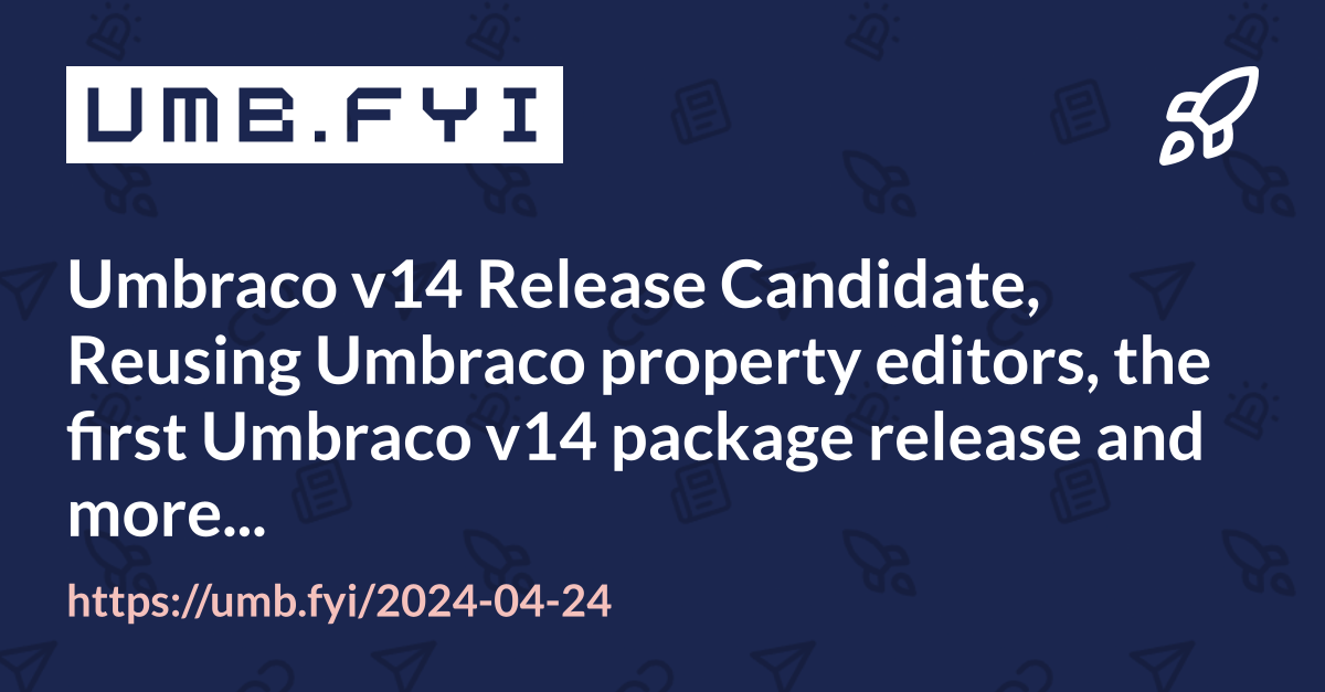 UMB.FYI 2024-04-24 - Umbraco Community Newsletter