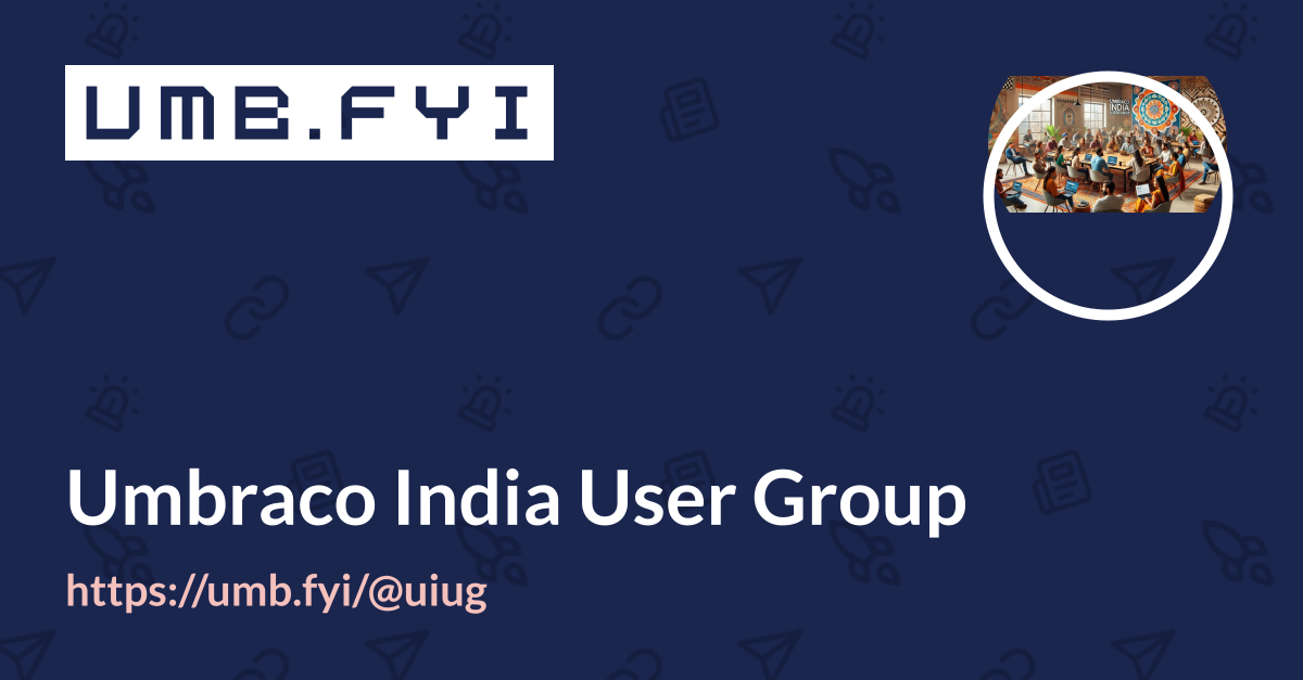 Umbraco India User Group - UMB.FYI - Umbraco Community Newsletter
